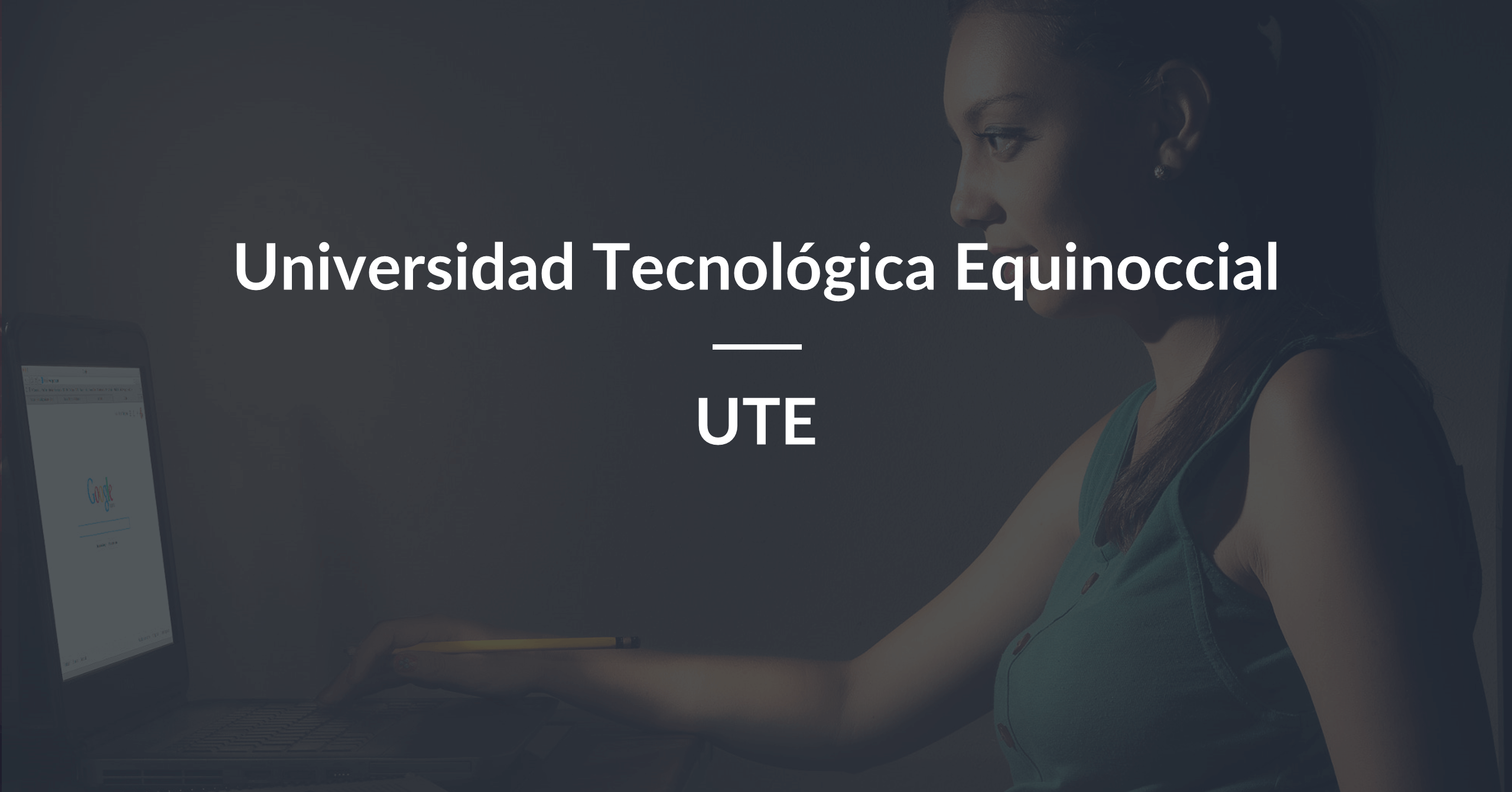 » Universidad Tecnológica Equinoccial - UTE